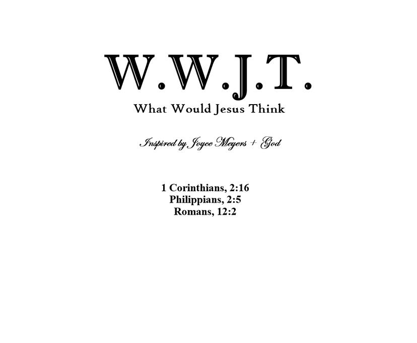 WWJT . . . What Would Jesus Think by Debi Frueh